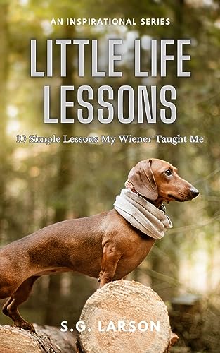 Little Life Lessons: 10 Simple Lessons My Wiener Taught Me eBook ...