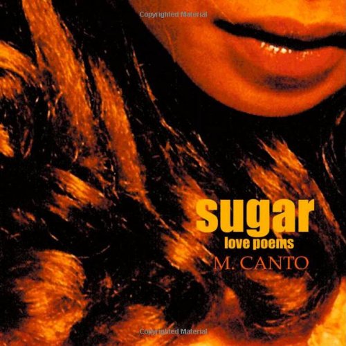 Sugar: Love Poems: Canto, M.: 9781412049535: Amazon.com: Books