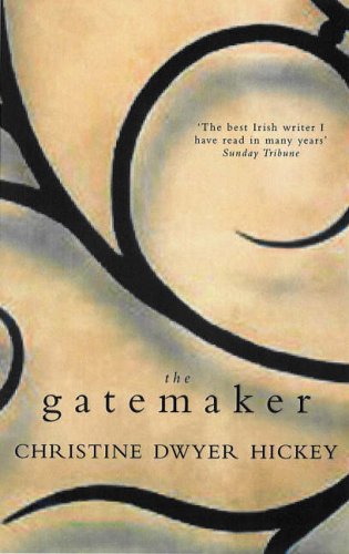 The Gatemaker: Amazon.co.uk: Hickey, Christine Dwyer: 9781905494156: Books