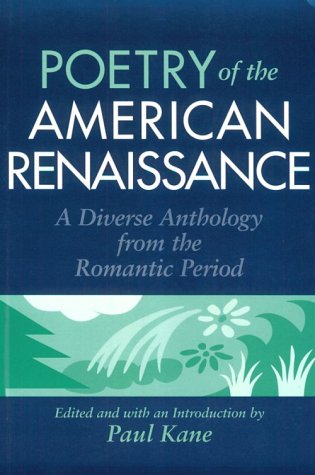 Poetry of the American Renaissance: A Diverse Anthology from the ...