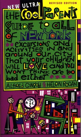 The New Ultra Cool Parents Guide to All of New York: Excursions and ...