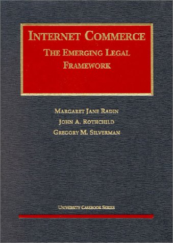 Internet Commerce: The Emerging Legal Framework (University Casebook ...