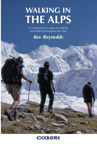 Walking in the Alps: A comprehensive guide to walking and trekking ...