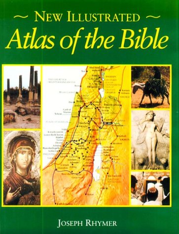 New Illustrated Atlas of the Bible: Joseph Rhymer: 9780785806608 ...