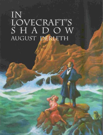 In Lovecraft's Shadow: The Cthulhu Mythos Stories of August Derleth ...