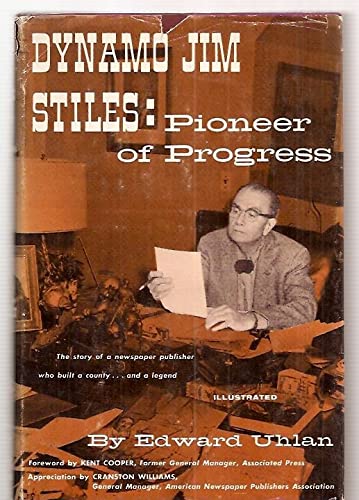 Dynamo Jim Stiles: Pioneer of progress; the story of a newspaper ...