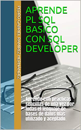 APRENDE PL SQL BASICO CON SQL DEVELOPER: Aprende con prácticas ...