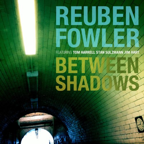 Play Between Shadows by Reuben Fowler feat. Tom Harrell, Stan Sulzmann ...
