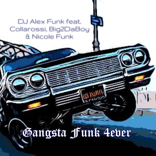 Spiele Gangsta Funk 4ever (2025 Remaster) von DJ Alex Funk, Big2daboy ...