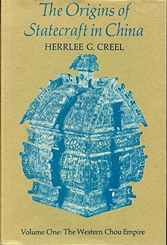 The origins of statecraft in China: Creel, Herrlee G.: 9780226120430 ...