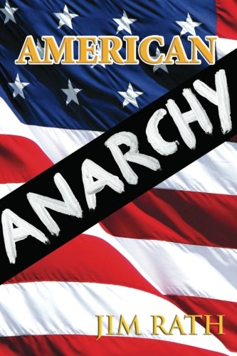 Amazon.com: American Anarchy: 9781934935521: Rath, Jim: Books