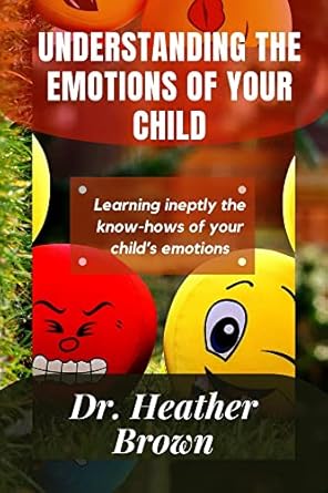 Amazon.com: Understanding the emotions of your child: Learning ineptly ...