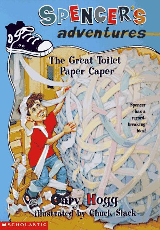 The Great Toilet Paper Caper (Spencer's Adventures): Hogg, Gary, Slack ...