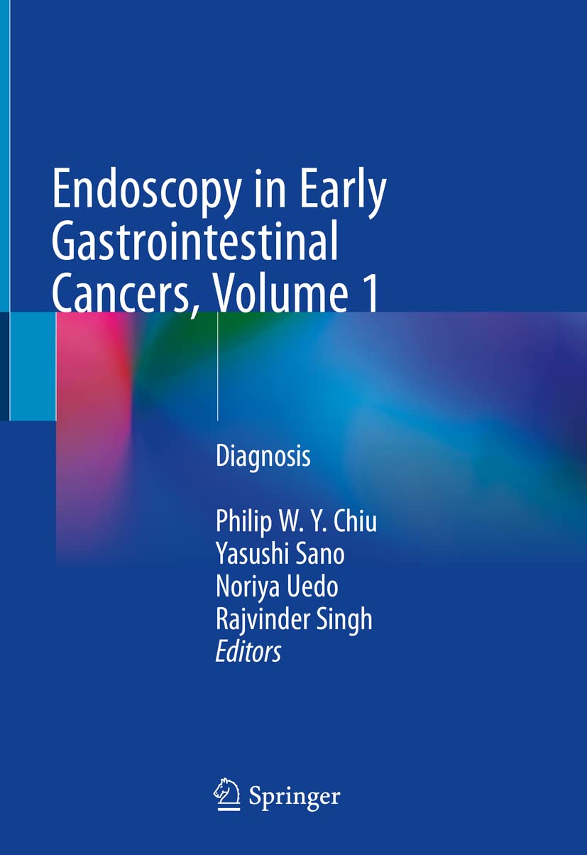 Endoscopy in Early Gastrointestinal Cancers, Volume 1: Diagnosis ...