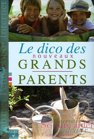 Le dico des nouveaux grands-parents: Rouyer, Dominique-Alice ...