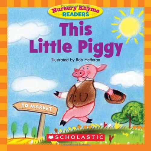 This Little Piggy (Nursery Rhyme Readers): Rob Hefferan: 9780545267779 ...