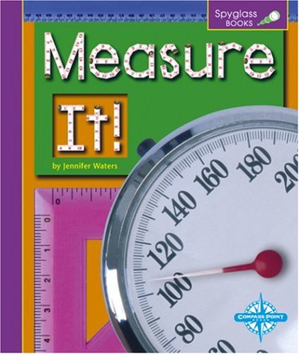 Measure It! (Spyglass Books): Waters, Jennifer, McEwen, Rebecca, Auch ...
