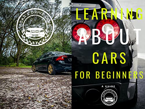 Learning About Cars For Beginners: A guide to help become a ...