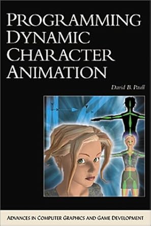 Programming Dynamic Character Animation (ADVANCES IN COMPUTER GRAPHICS ...