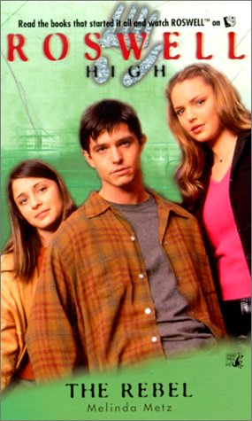 Rebel (Roswell High): Melinda Metz: 9780613280341: Amazon.com: Books