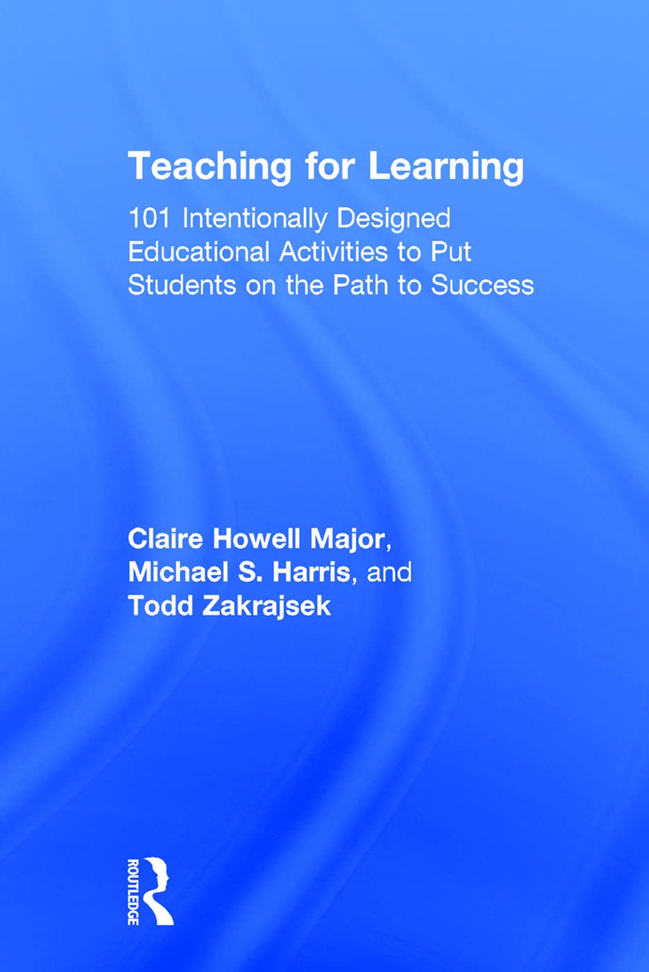 Teaching for Learning: 101 Intentionally Designed Educational ...