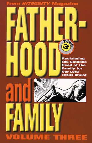Fatherhood and the Family: Reclaiming the Catholic Head of the Family ...