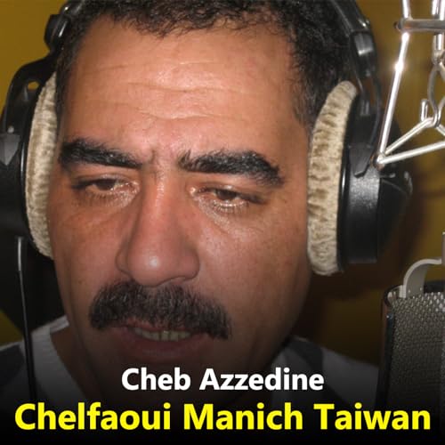 Amazon.co.jp: Chelfaoui Manich Taiwan : Cheb Azzedine: Digital Music