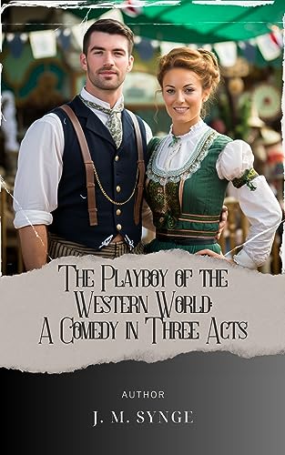 Amazon.co.jp: The Playboy of the Western World: A Comedy in Three Acts ...