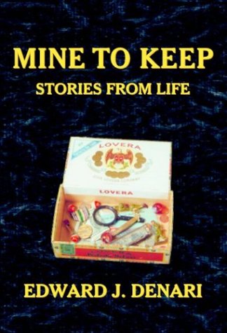 Mine to Keep: Stories from Life: Denari, Edward J.: 9781930566361 ...