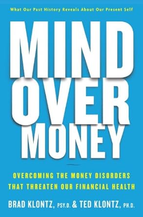 Mind over Money: Overcoming the Money Disorders That Threaten Our ...