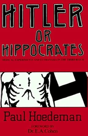 Hitler or Hippocrates: Medical Experiments and Euthanasia in the Third ...