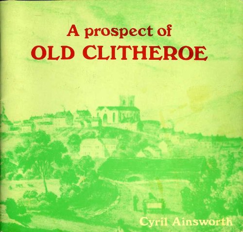 A Prospect of Old Clitheroe: Cyril Ainsworth: 9780861571796: Amazon.com ...