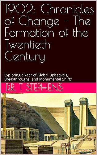 1902: Chronicles of Change - The Formation of the Twentieth Century ...