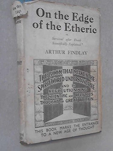 On The Edge Of The Etheric or Survival After Death Scientifically ...