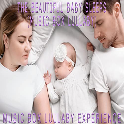 Play The Beautiful Baby Sleeps (Music Box Lullaby) by Music Box ...