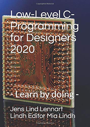 Low-Level C-Programming for Designers 2020: - Learn by doing -: Lindh ...