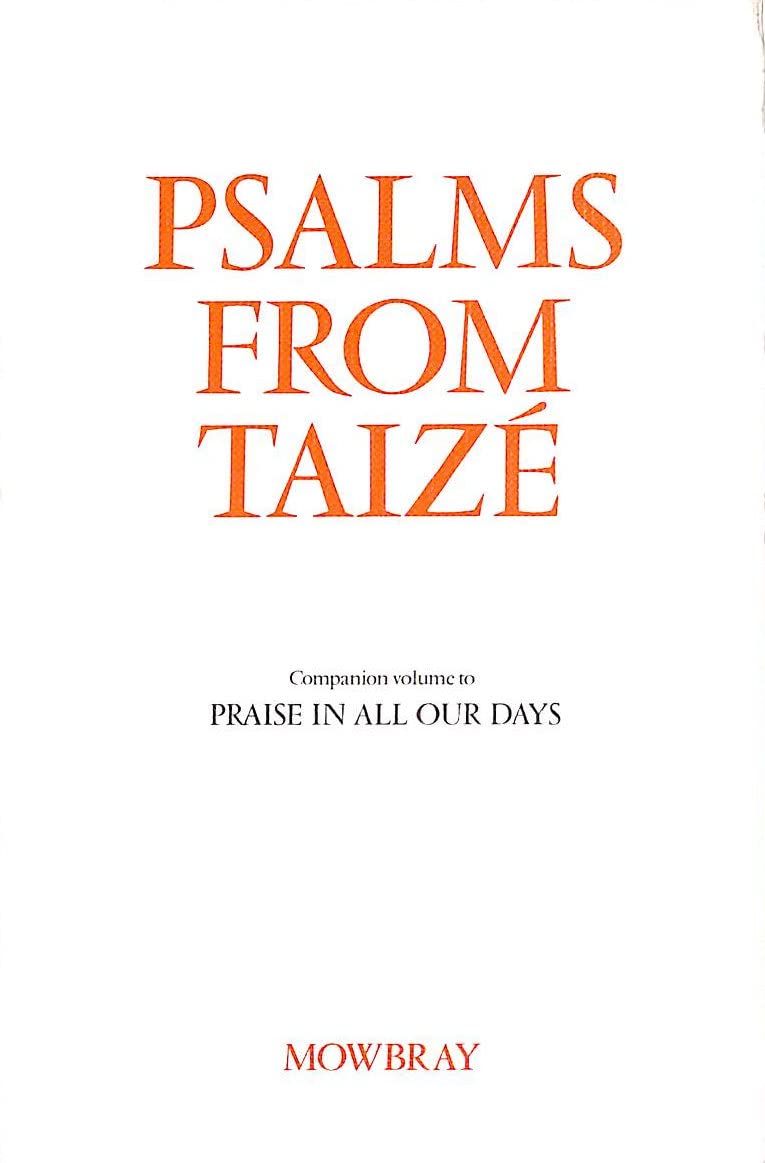 Psalms from Taize: Companion Volume to Praise in All Our Days: TAIZE ...