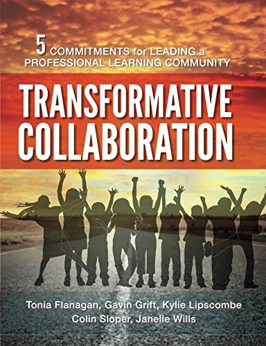 Transformative Collaboration: Five Commitments for Leading a Professional Learning Community ...