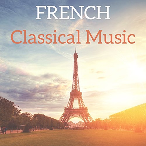 Most Popular French Classical Music at Zane Morrison blog