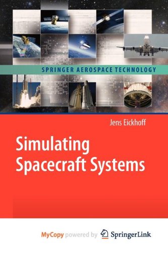 Simulating Spacecraft Systems: Eickhoff, Jens, Roeser, Hans-Peter: 9783642012778: Amazon.com: Books