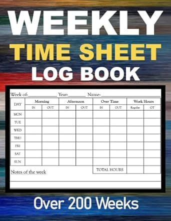 WEEKLY TIME SHEET LOG BOOK: Professional Design Weekly Time Record Log ...