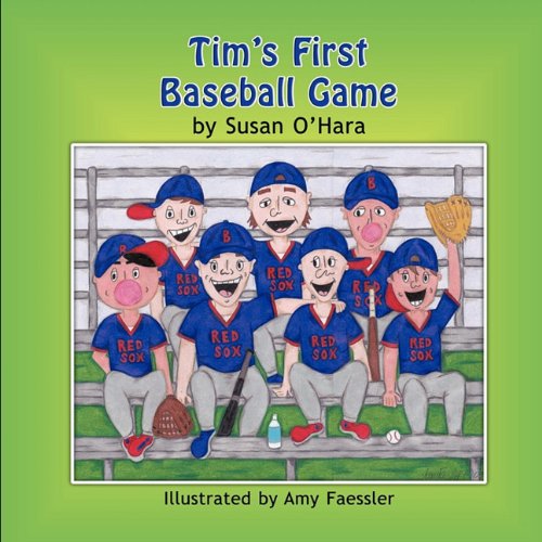 Tim's First Baseball Game: O'Hara, Susan, Amy, Faessler: 9781609762919 ...