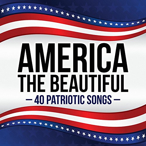 Play America the Beautiful - 40 Patriotic Songs by VARIOUS ARTISTS on ...