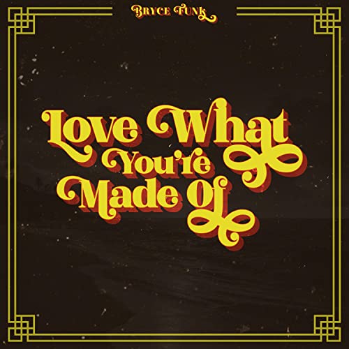 Écouter Love What You're Made Of par Bryce Funk sur Amazon Music Unlimited