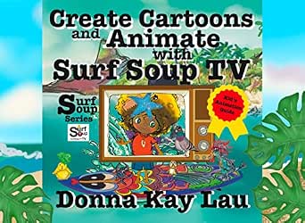 Amazon.com: Create Cartoons and Animate with Surf Soup TV: Kid’s ...