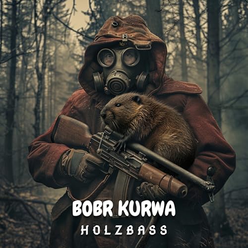 Bobr Kurwa von HOLZBASS & Karmo Kaputto auf Amazon Music Unlimited