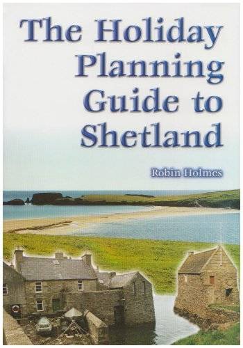 The Holiday Planning Guide to Shetland: Amazon.co.uk: Holmes, Robin ...