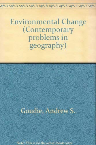 Environmental Change (Contemporary Problems in Geography): Goudie ...