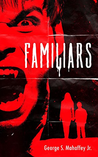 FAMILIARS - Kindle edition by Mahaffey Jr., George S.. Mystery ...