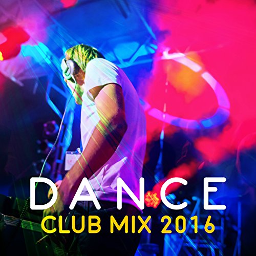 Play Dance Club Mix 2016 by Essential Dance 2015 on Amazon Music